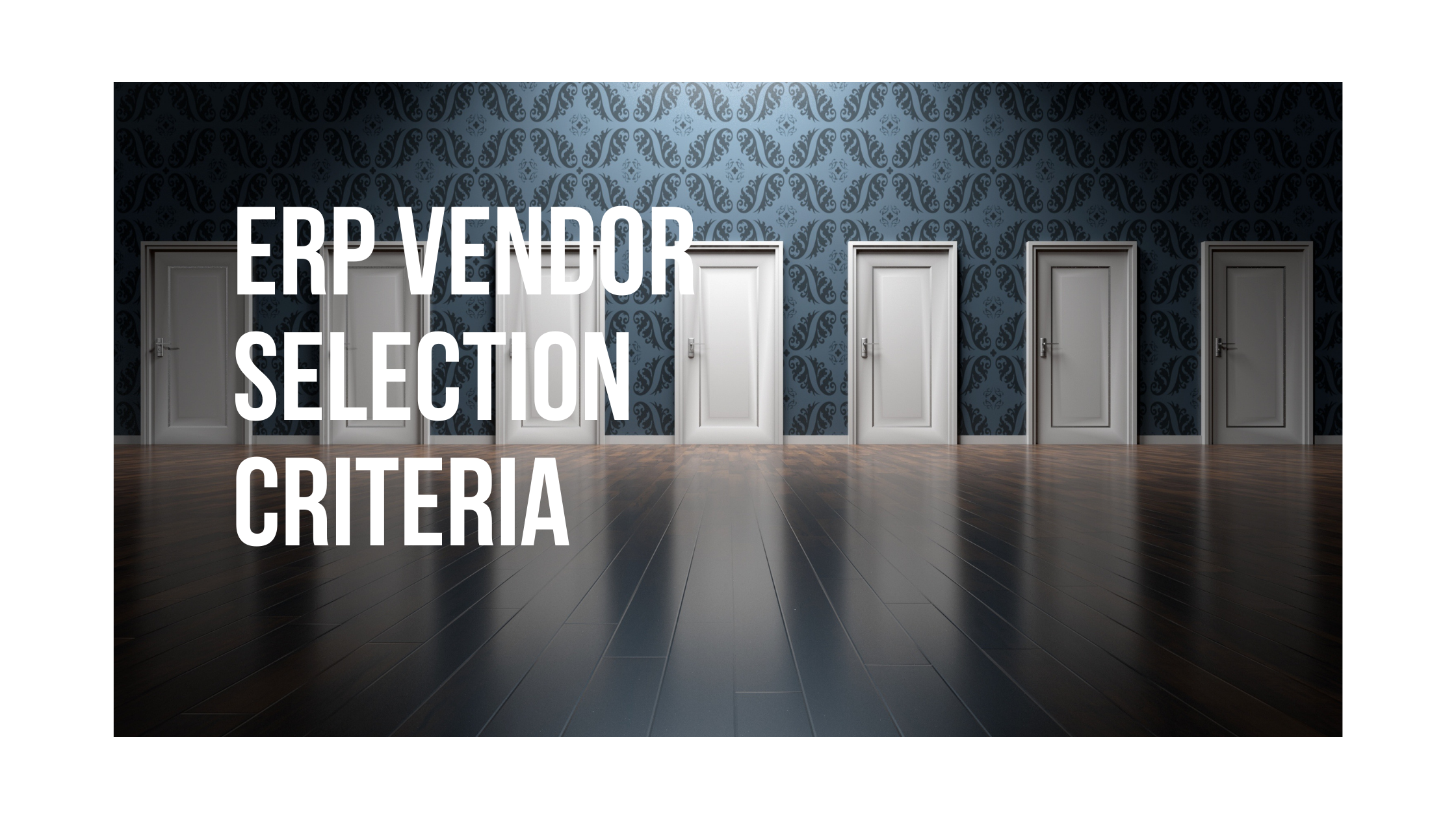 Erp Vendor Evaluation And Selection Guide
